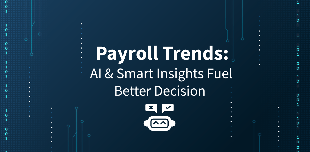 Payroll Trends 2025: Innovations, AI Shifts, and Key Industry Insights